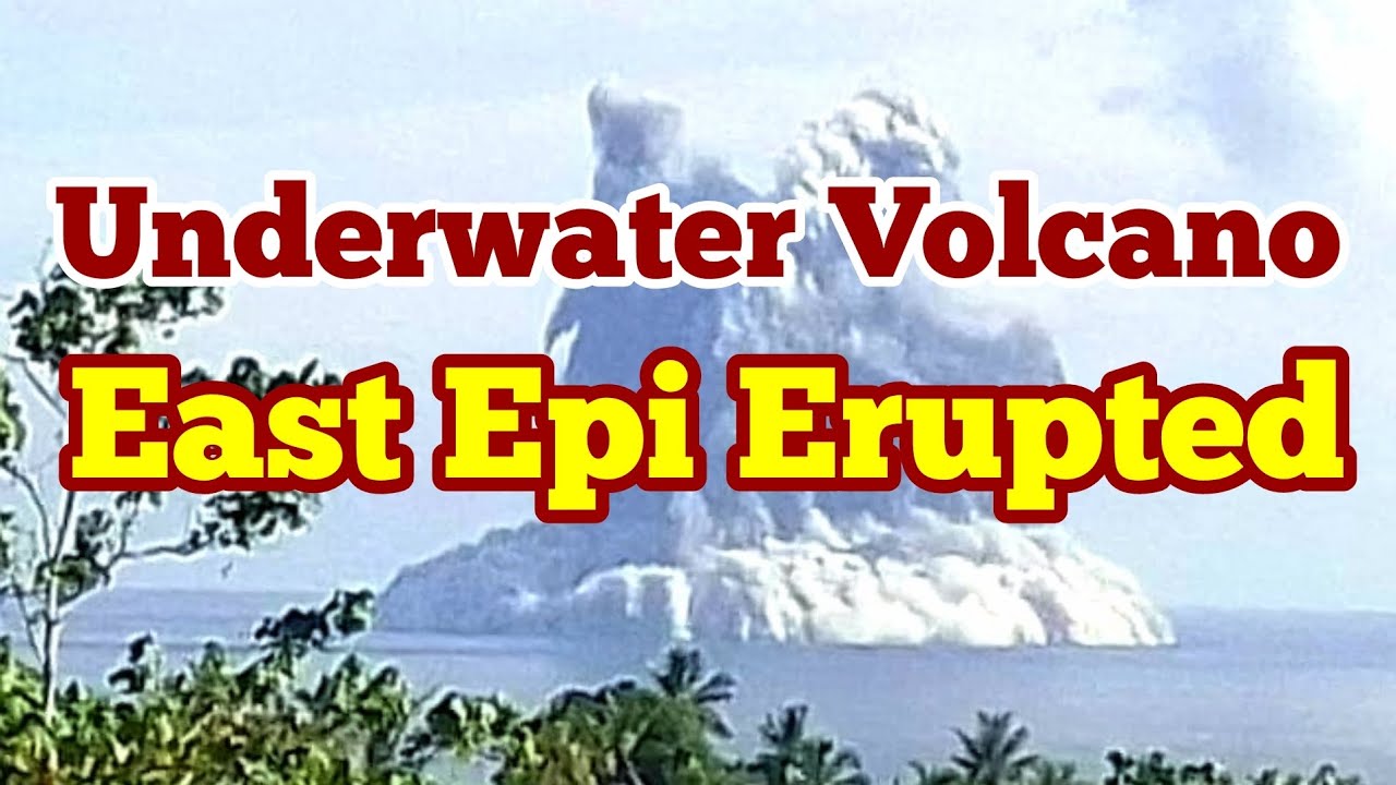 East Epi Volcano Awakened By Huge Eruption, Vanuatu, Indo-Pacific Ring ...