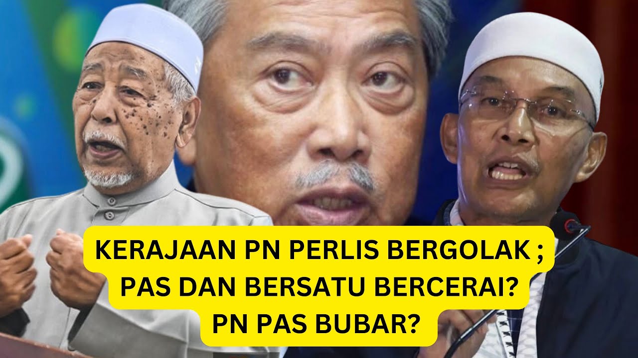 PERLIS BERGOLAK : PN BERPECAH? BERSATU TEKAN PAS DI PERLIS! - YouTube