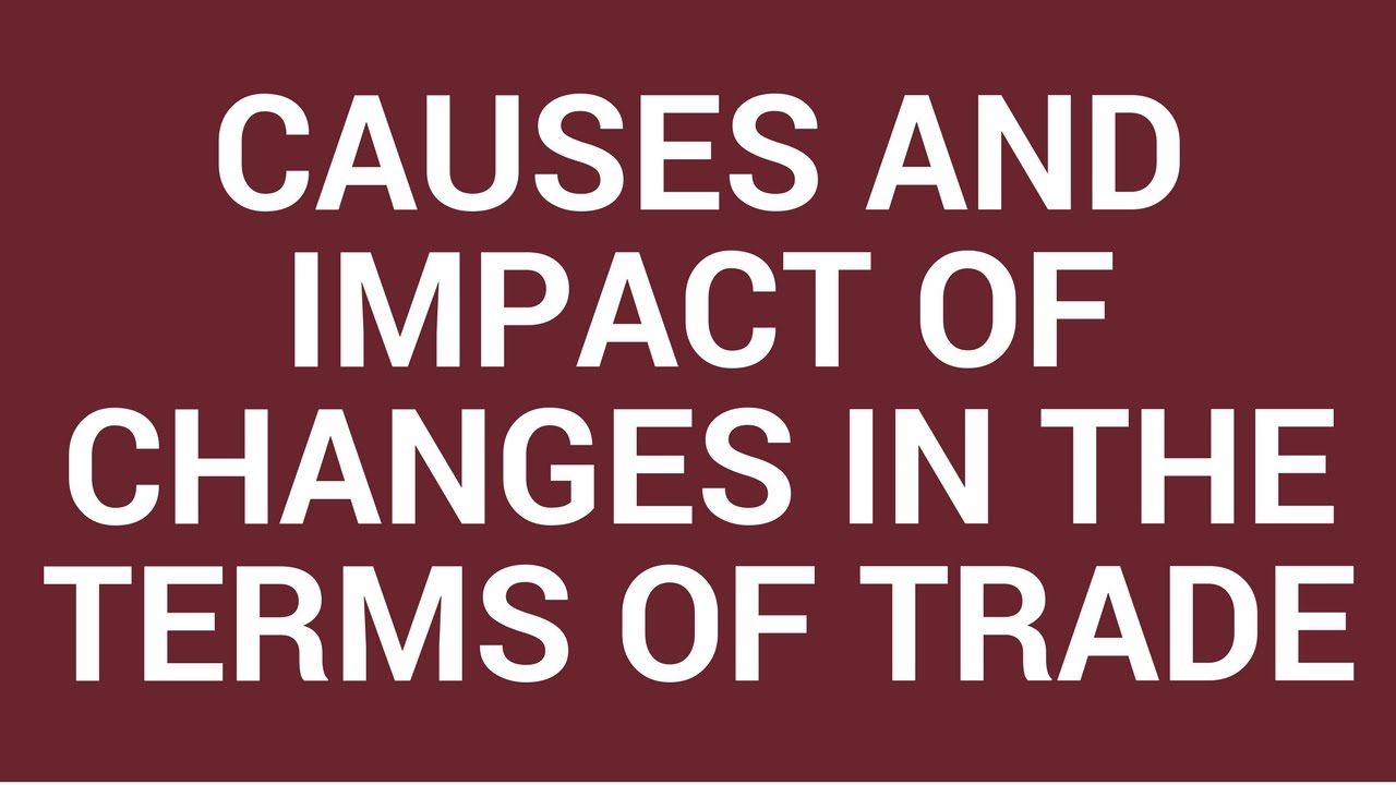 Causes and impact of changes in the terms of trade - YouTube