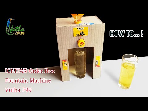 How to make a ICHITAN Order Box | fountain machine for entertainment - Vutha P99