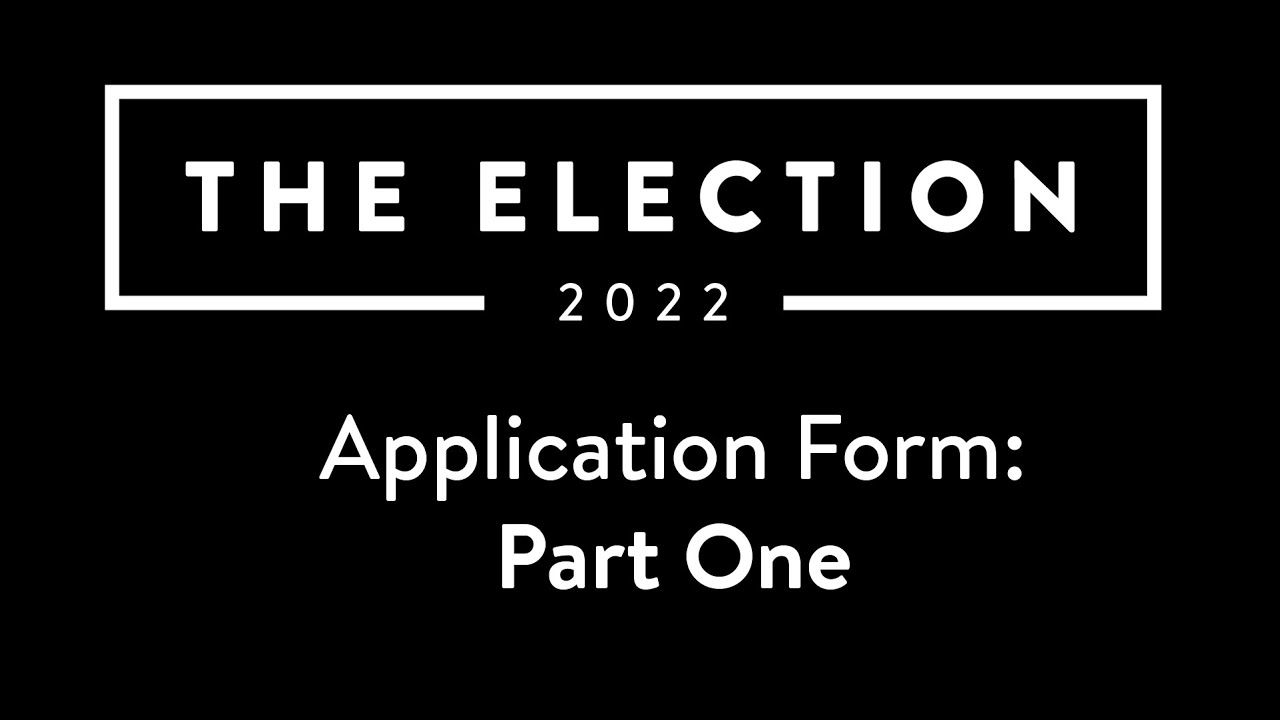 The Election 2022: Application Form Part One - YouTube