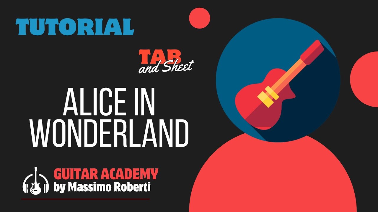 Alice in Wonderland - Guitar Tutorial with Tabs - Guitar Lessons with ...