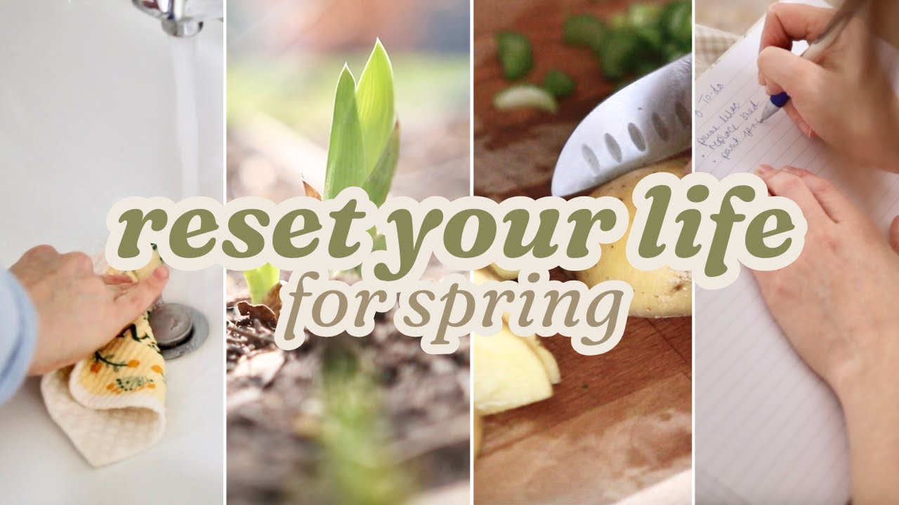 6 Ways to RESET YOUR LIFE for Spring 🌷| Spring cleaning, decluttering, seasonal living) - YouTube