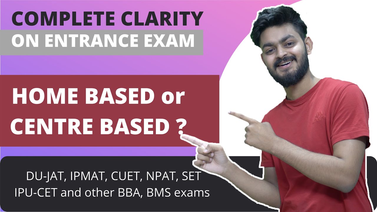 Complete Clarity on ENTRANCE EXAMS. Home based or centre based ? Last ...