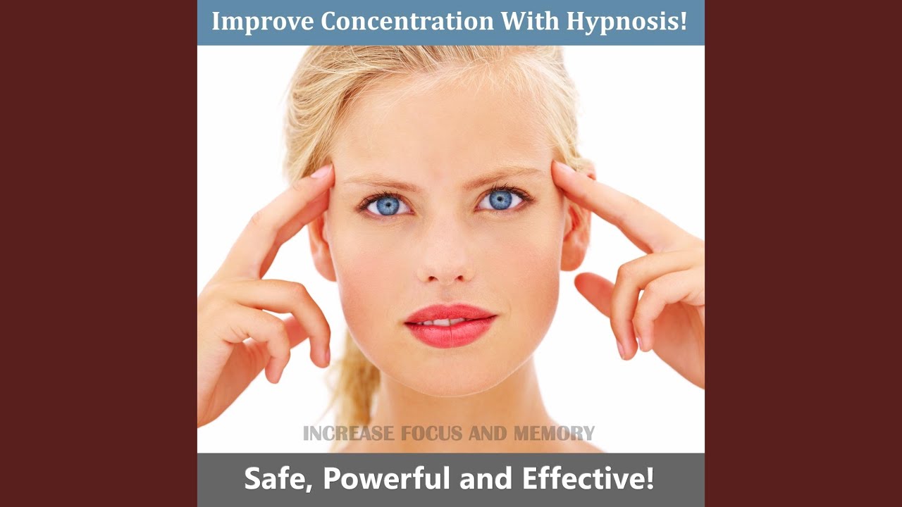 Easily Improve Concentration With Hypnosis. Safe Powerful and Effective ...
