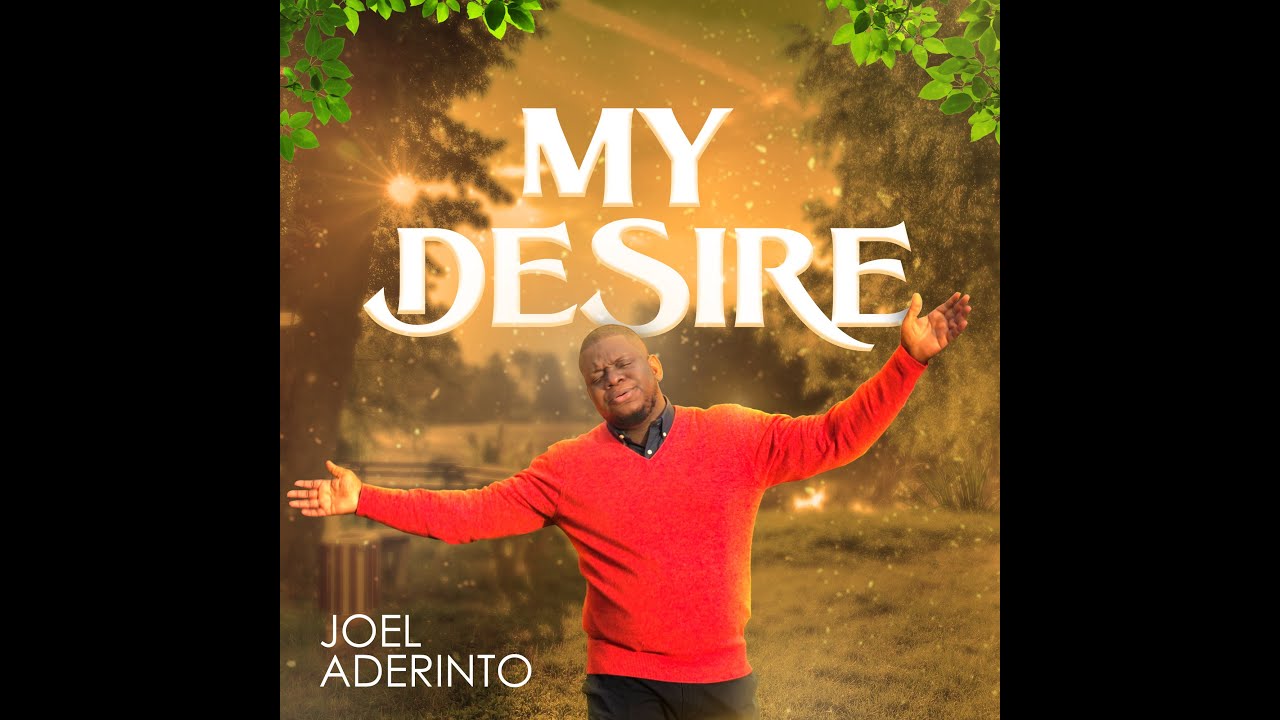 JOEL ADERINTO | MY DESIRE – OFFICIAL VIDEO - YouTube