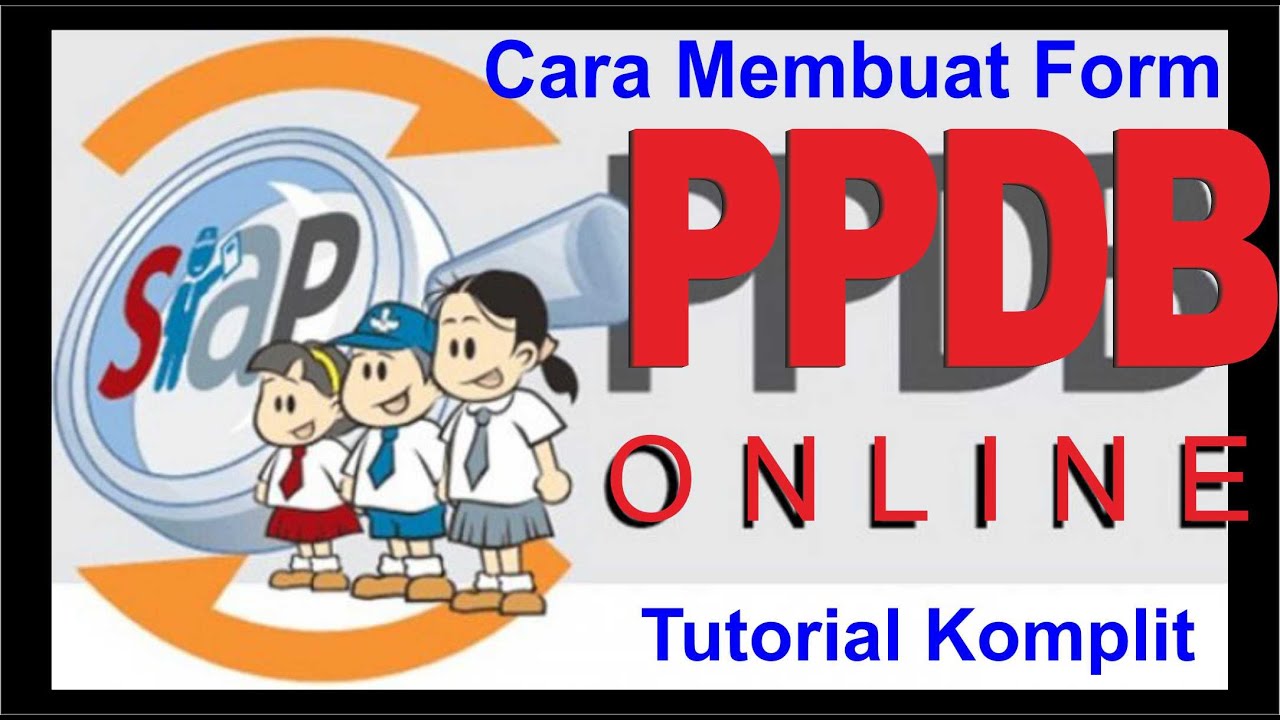 Cara membuat Form PPDB Online Lengkap - YouTube