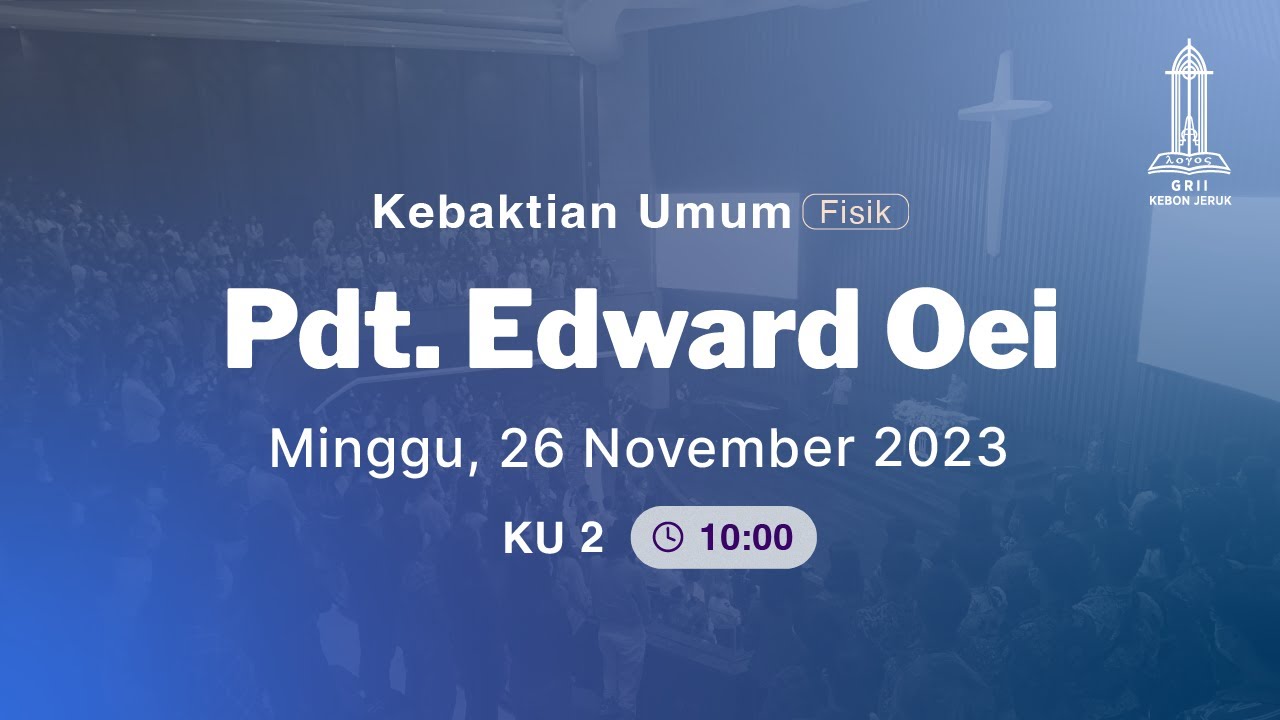 Pdt. Edward Oei - (Kebaktian Umum II - 26 Nov 2023) - YouTube
