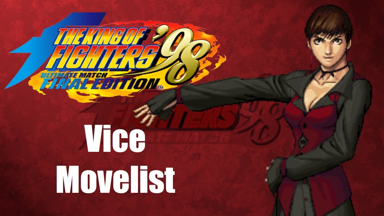 Vice Movelist [The King of Fighters '98 Ultimate Match Final Edition ...
