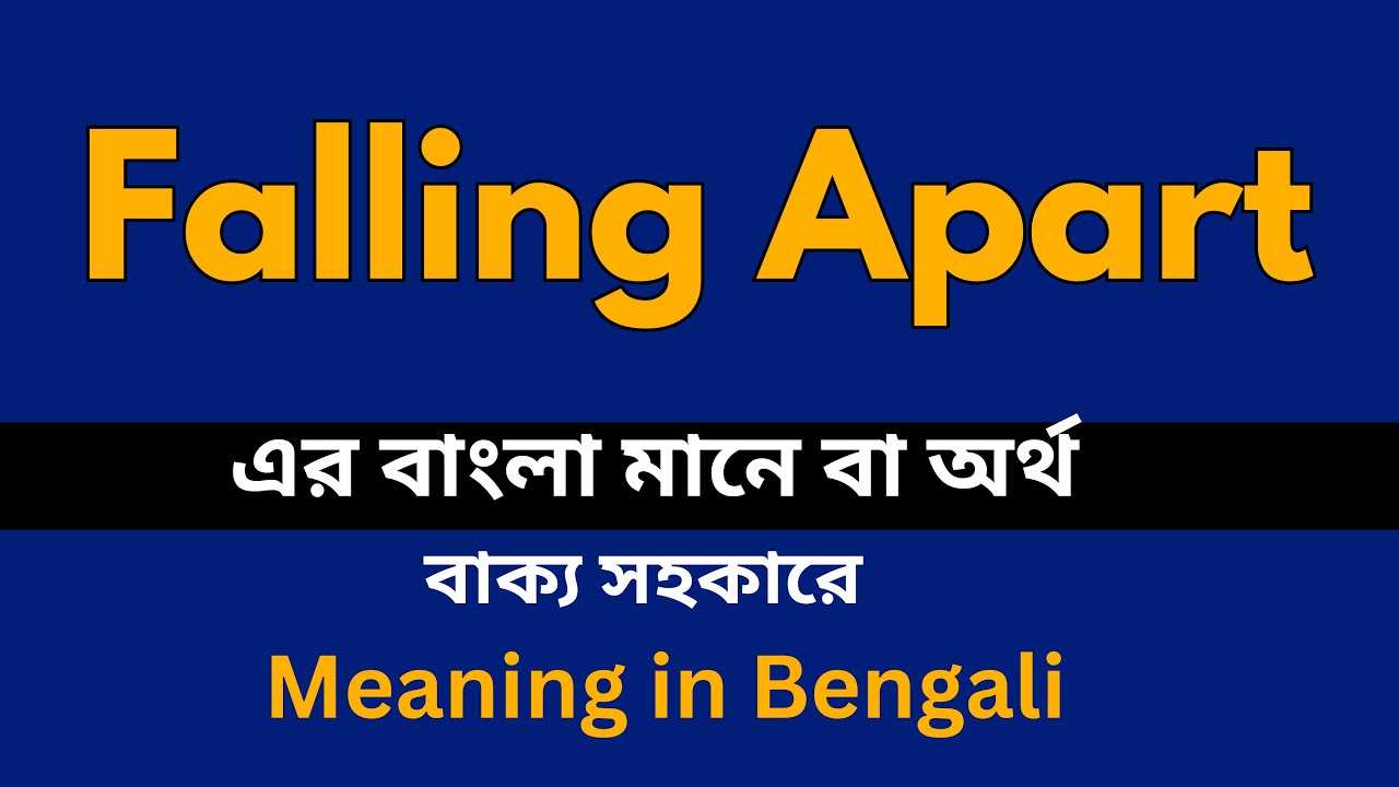 Falling Apart Meaning In Bengali Falling Apart falling-apart-meaning-in-bengali-falling-apart