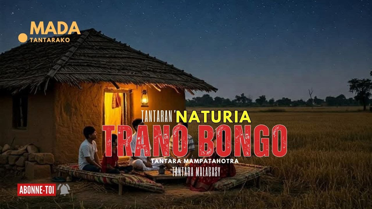 Tantara malagasy -TRANO BONGO -(Tantara ny Natiora Radio ) 👍 ARAHO NY ...