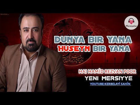 Dunya bir yana Huseyn bir yana - Haj Hamed Rezvan Poor | Yeni Mersiyye 2021