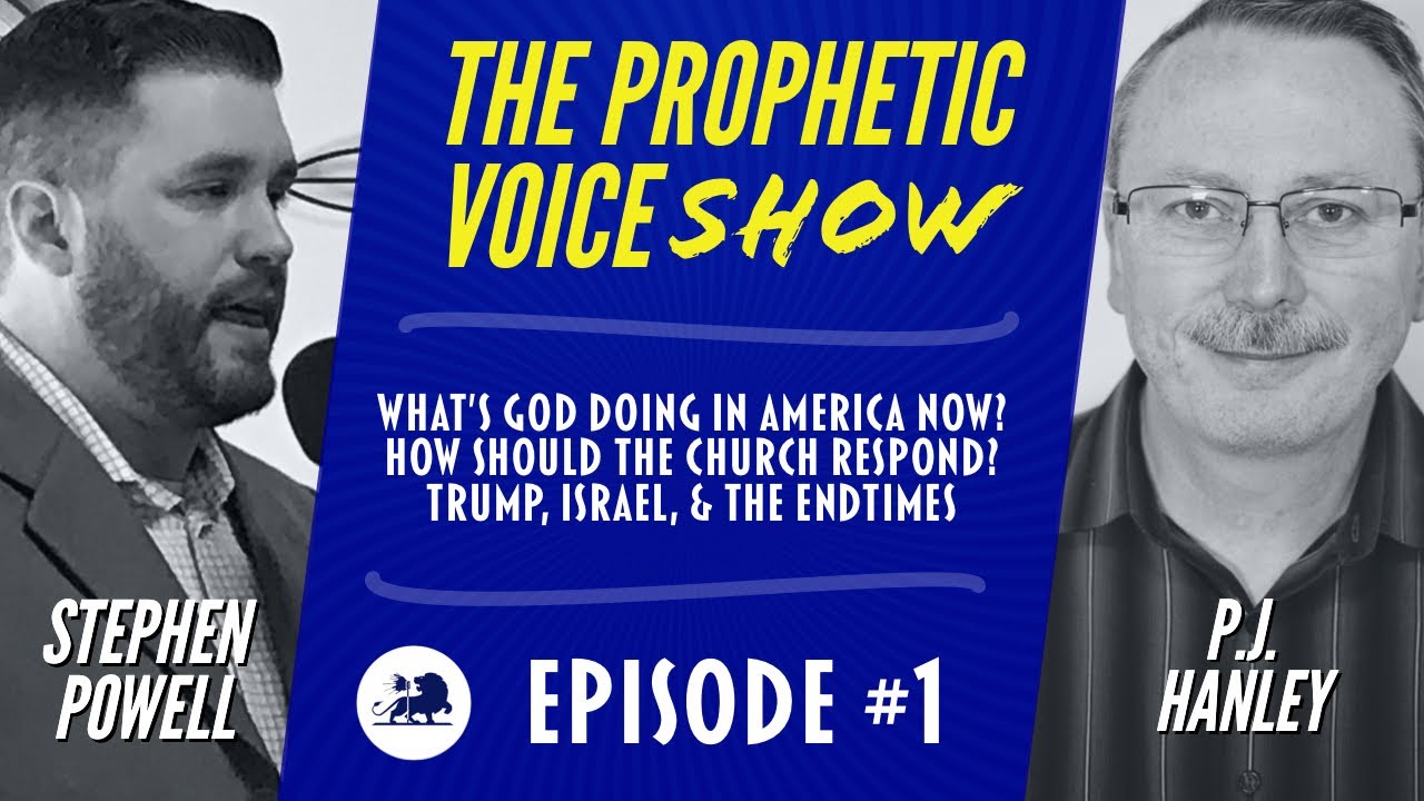 THE PROPHETIC VOICE SHOW | Episode #1 | Stephen Powell & P.J. Hanley ...