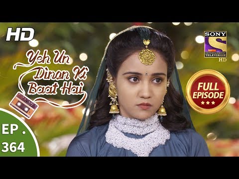 Yeh Un Dinon Ki Baat Hai - Ep 364 - Full Episode - 12th February, 2019
