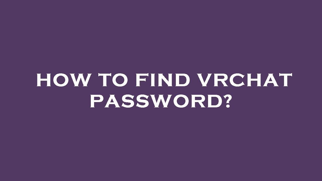 How to find vrchat password? - YouTube