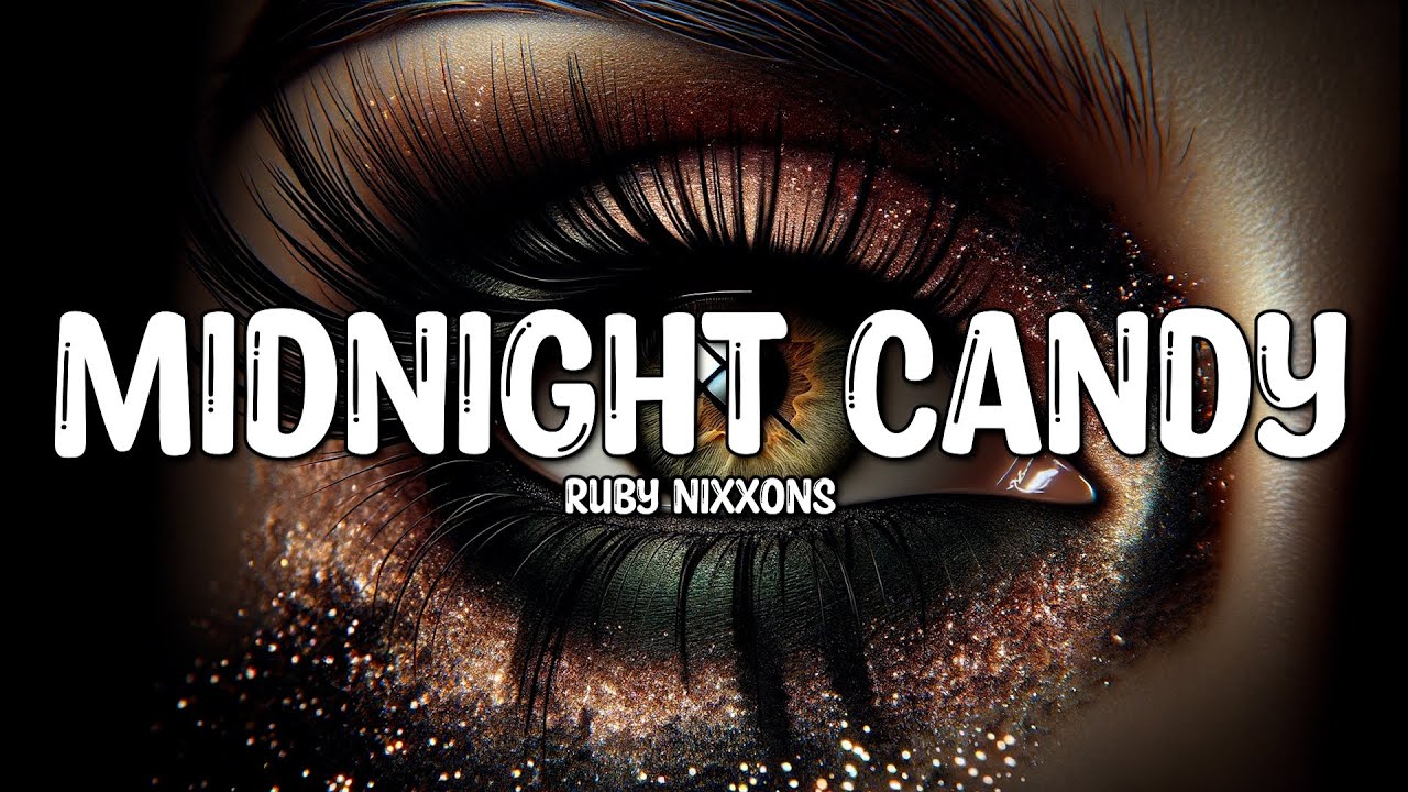Ruby Nixxons - Midnight Candy (Lyrics) - YouTube