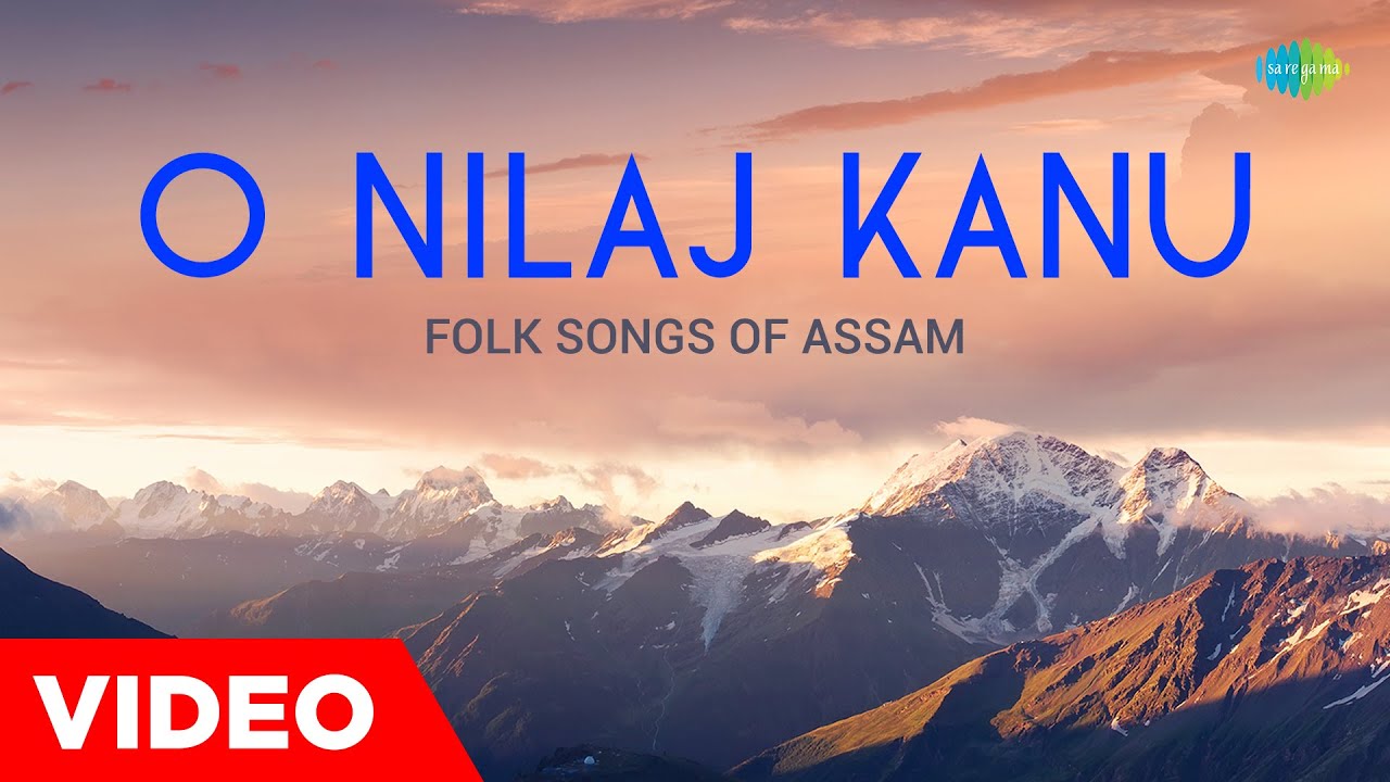 O Nilaj Kanu | Folk Songs Of Assam | Dhanada Pathak | Assamese Songs ...