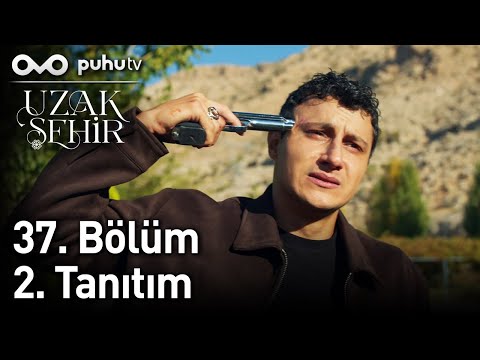 Uzak Şehir 37. Bölüm 2. Tanıtım