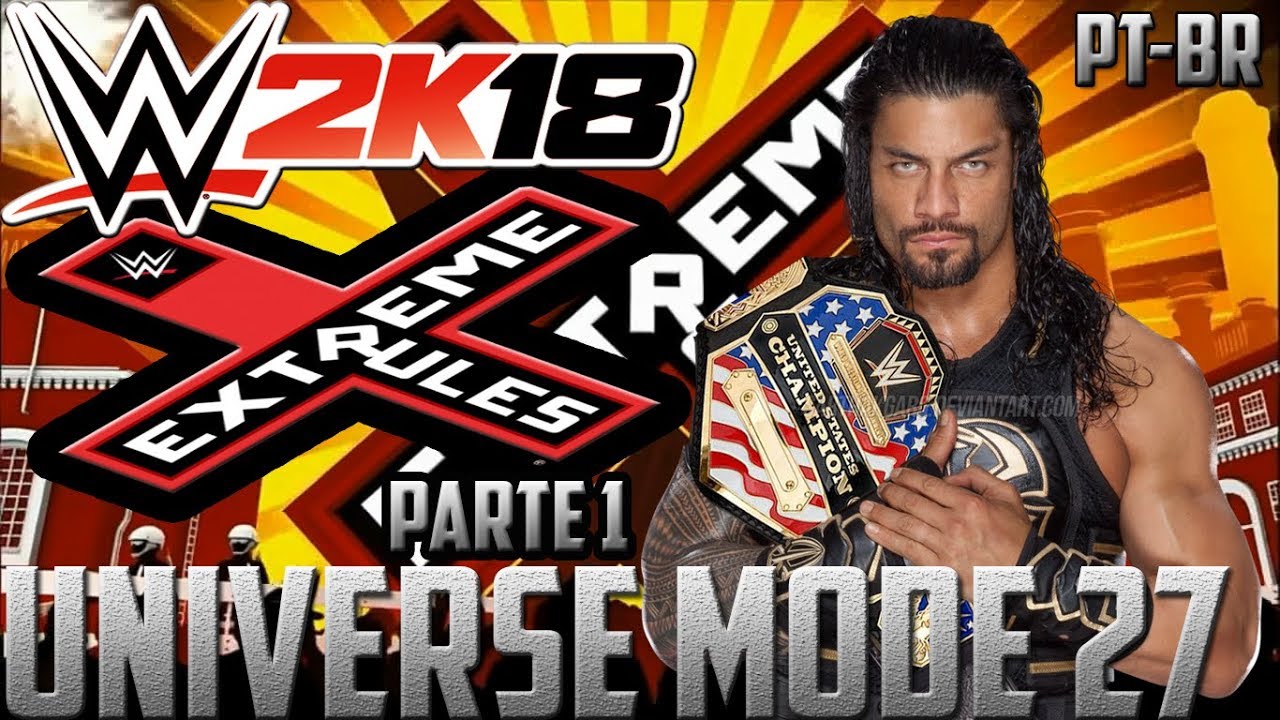 Wwe 2k18 Universe Mode 27 Extreme Rules Ppv Parte 1 [pt Br