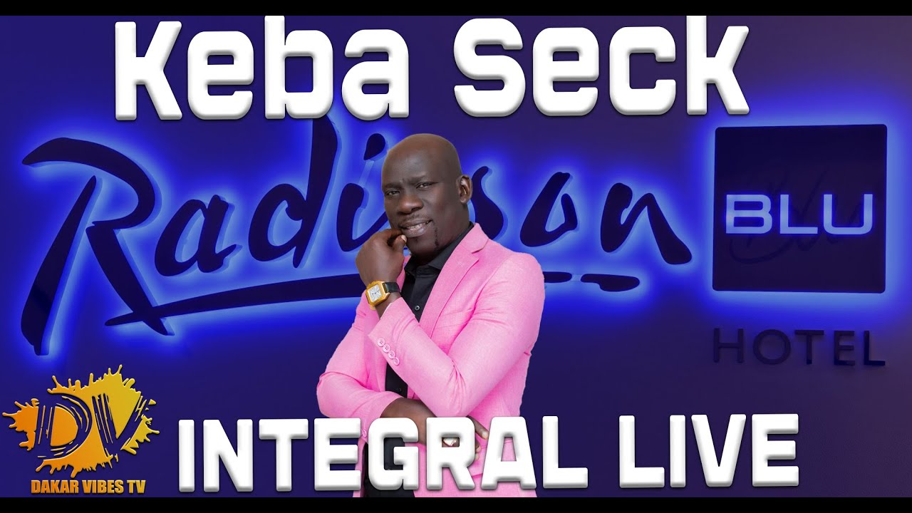 KEBA SECK EN LIVE AU RADISSON BLU NUIT DES LINGUERES INTEGRALITE 100% ...