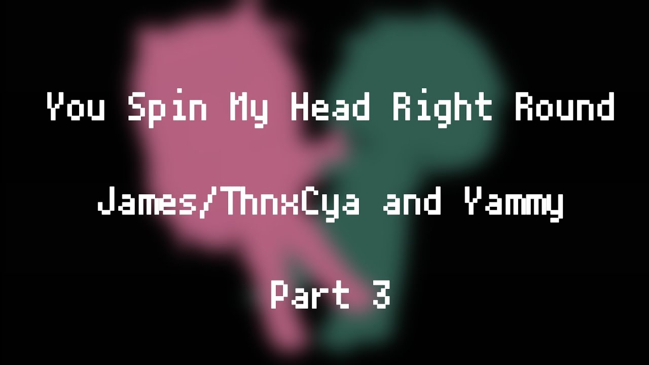 You spin my head right round meme • James/ThnxCya and Yammy • SOSMP ...
