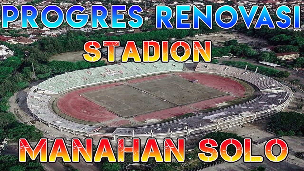 PROGRES RENOVASI STADION MANAHAN SOLO TERBARU dan TERKINI | FEBRUARI ...