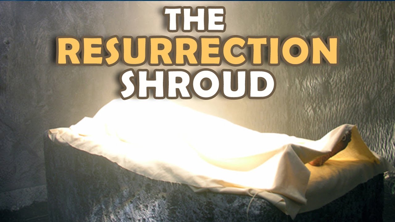 The Resurrection Shroud - proof of the Resurrection of Jesus Christ ...