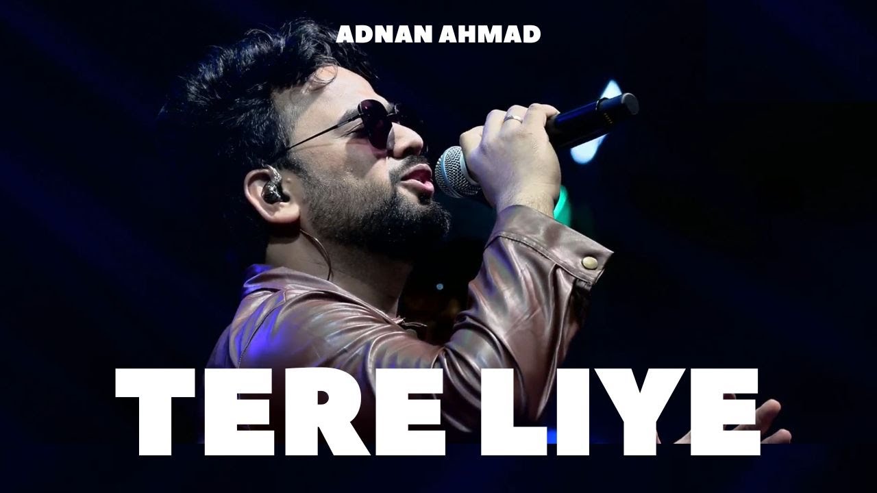 Tere Liye - Adnan Ahmad Live 🔥 - YouTube
