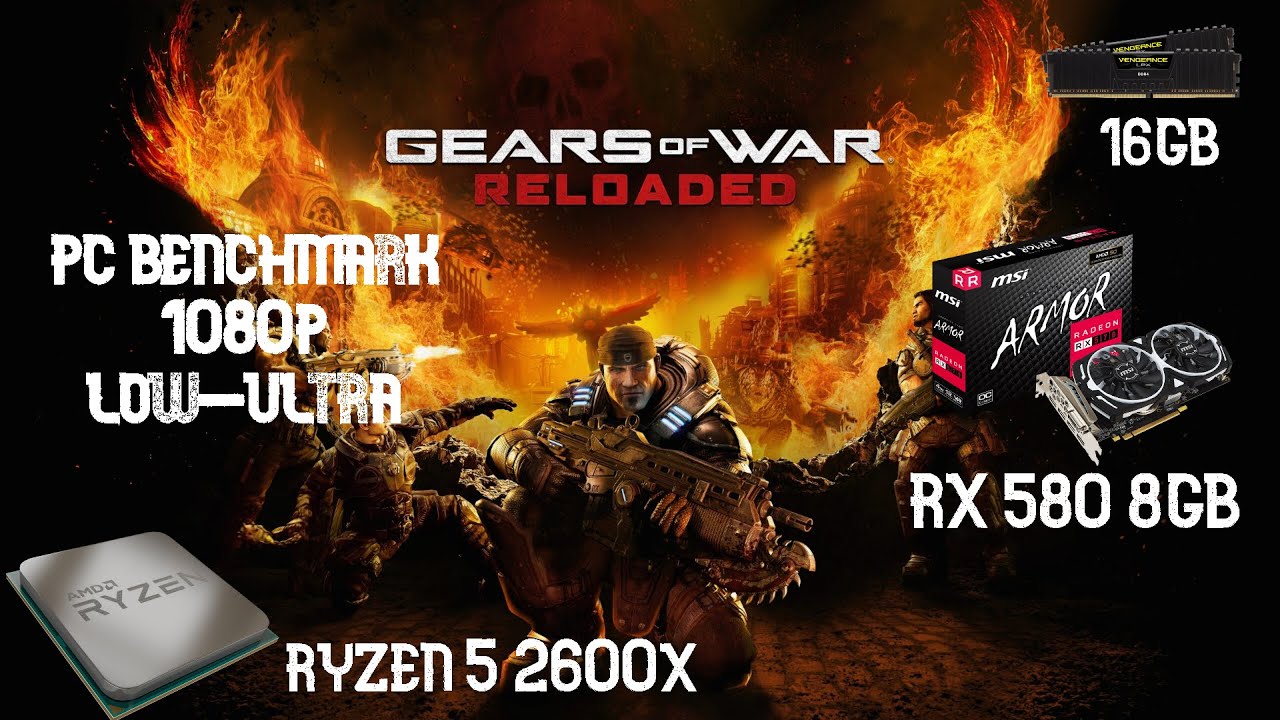 Gears of War Reloaded PC Benchmark RX 580 8GB/RYZEN 5 2600X 16GB RAM ...