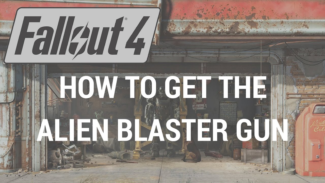 Fallout 4 - How To Get The Alien Blaster Gun - YouTube