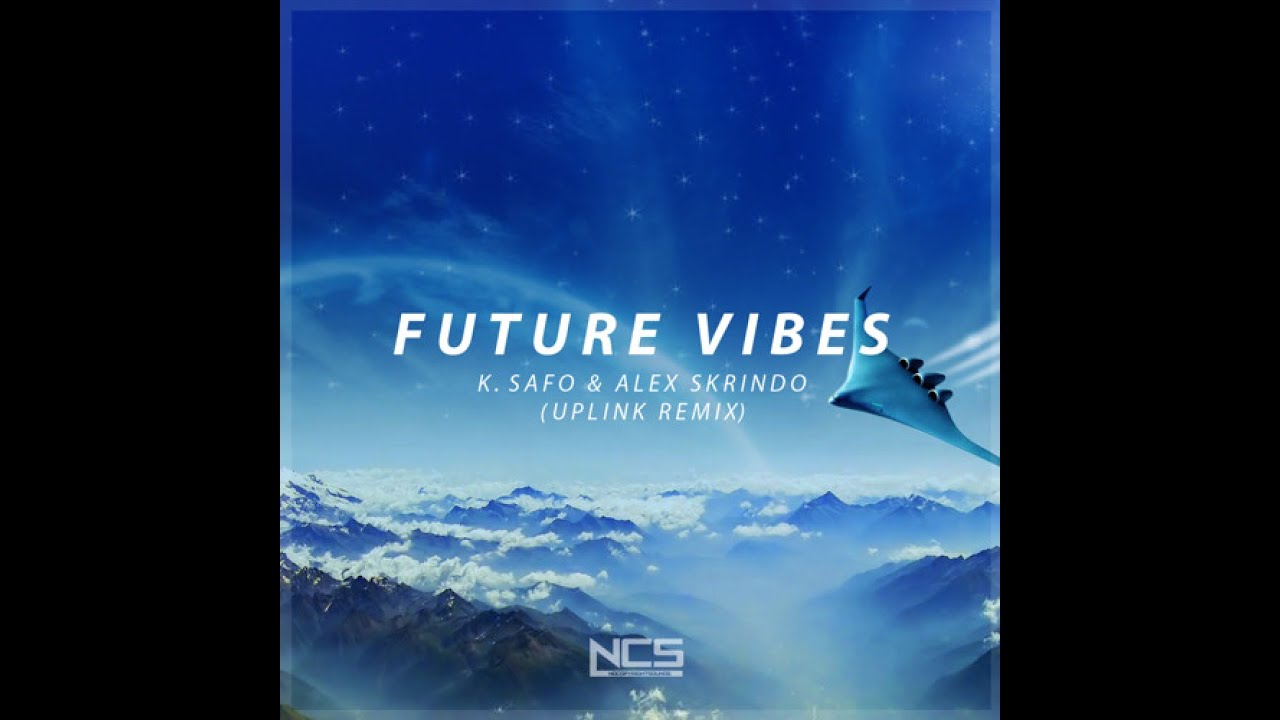 K.Safo & Alex Skrindo - Future Vibes (feat. Stewart Wallace) [Uplink ...