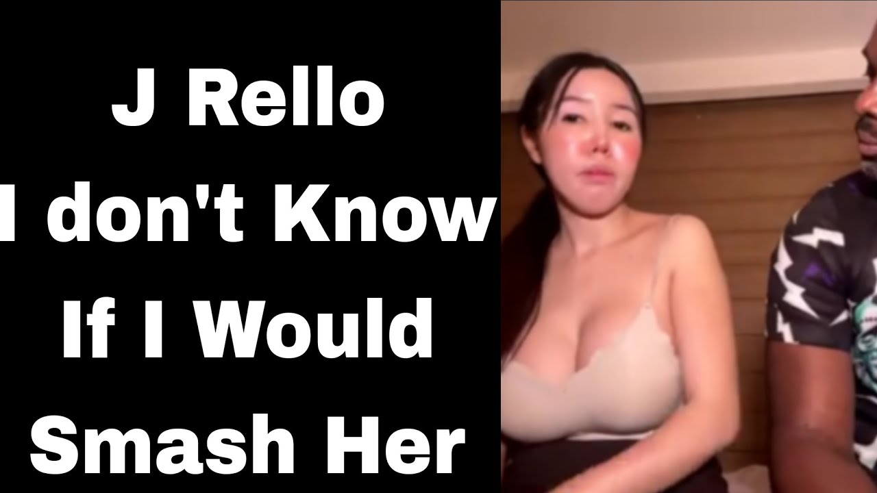 J Rello I don't Know If I Would Smash This Chick From Bangkok Thailand 🤣😂 - YouTube