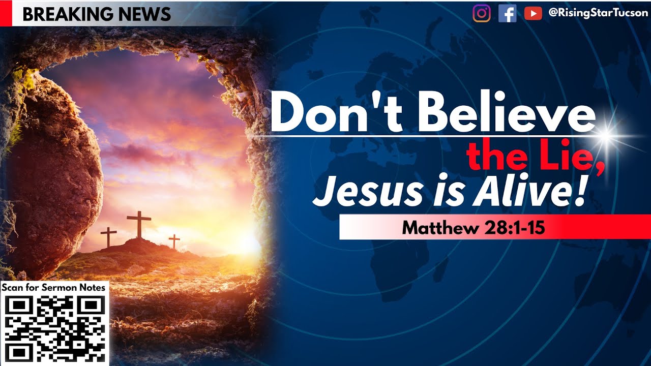 Apr. 20, 2025 - "Don't Believe the Lie, Jesus is Alive!" - 8 AM ...