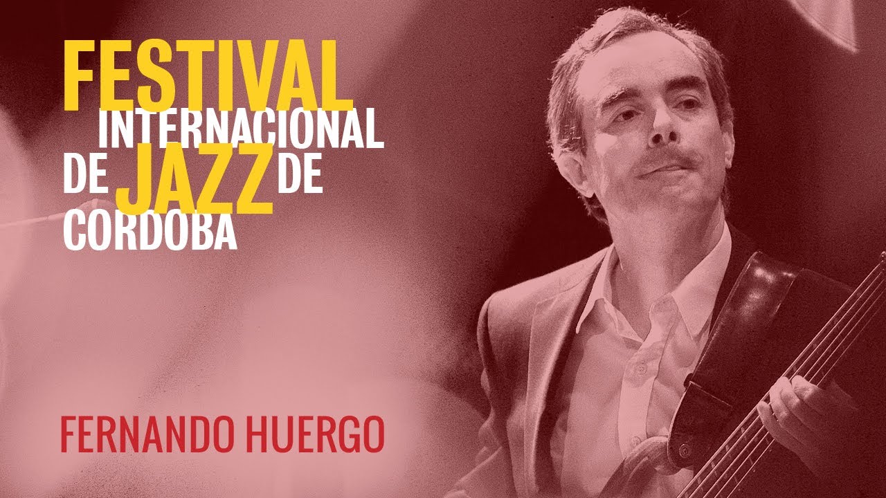 Fernando Huergo ("El día que me quieras") | CBA JAZZ FESTIVAL 2019 ...