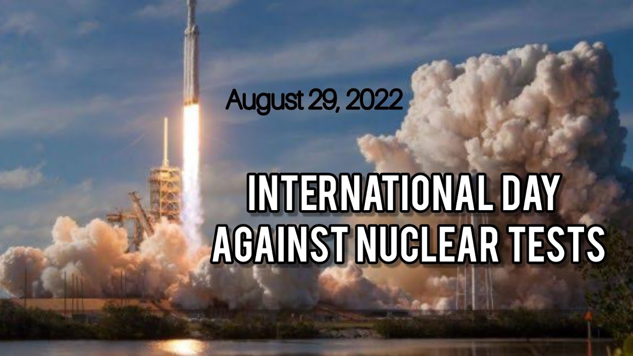 International Day Against Nuclear Tests 2022 | 29 August, Anti-Nuclear ...