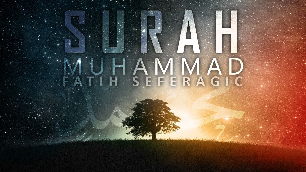 Surah Muhammad | Heart Touching Quran Recitation | Fatih Seferagic ...