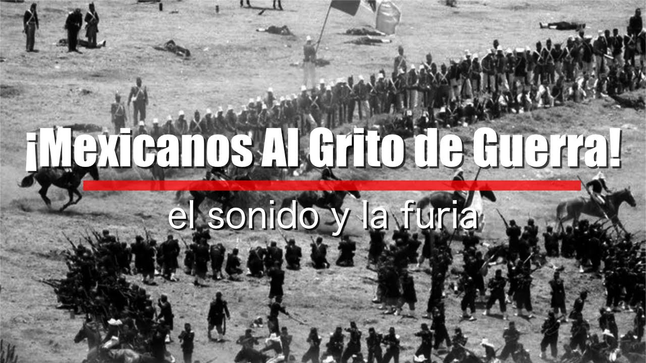 ¡Mexicanos Al Grito de Guerra! - el sonido y la furia - YouTube