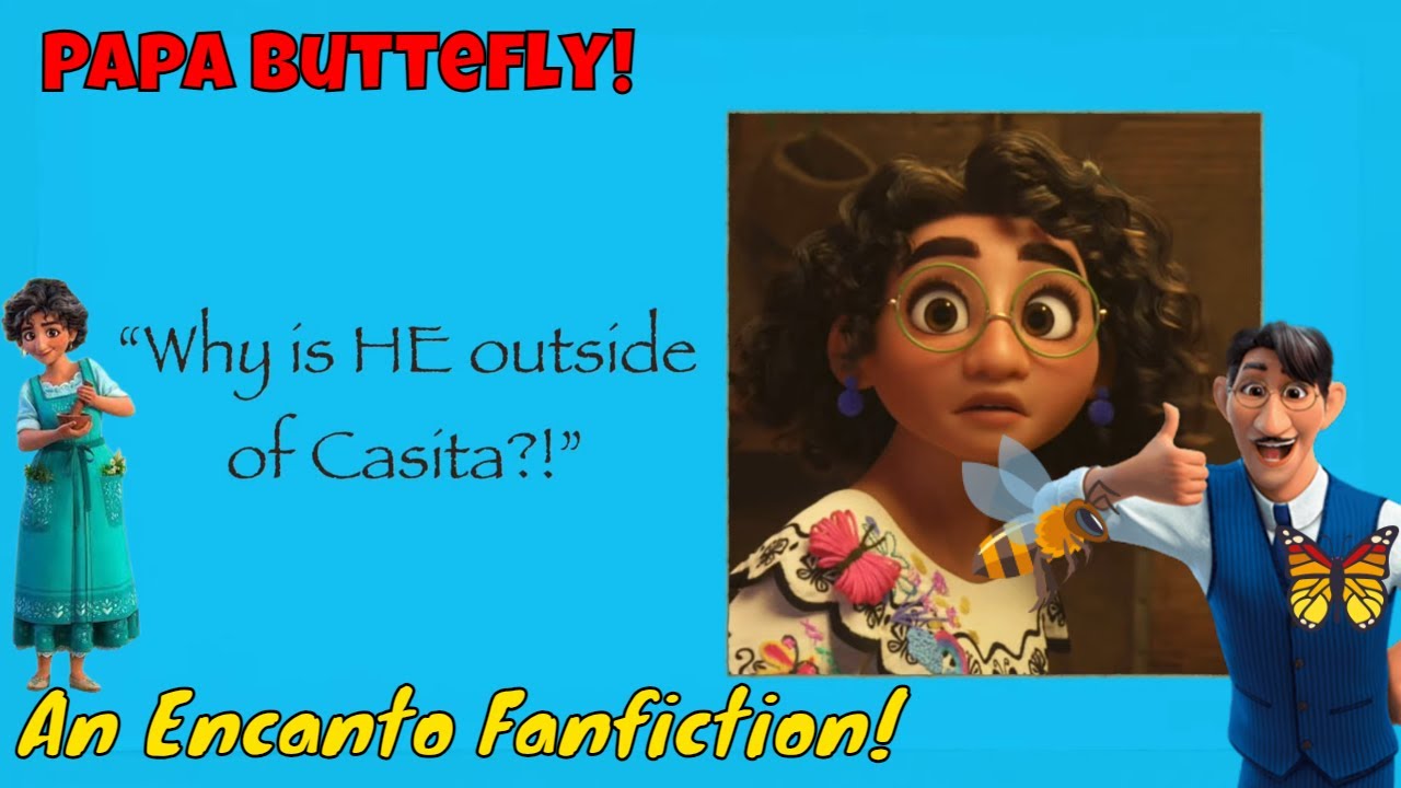 Papa Butterfly! An Encanto Fanfiction! (2023) 😎🐝🦋 - YouTube