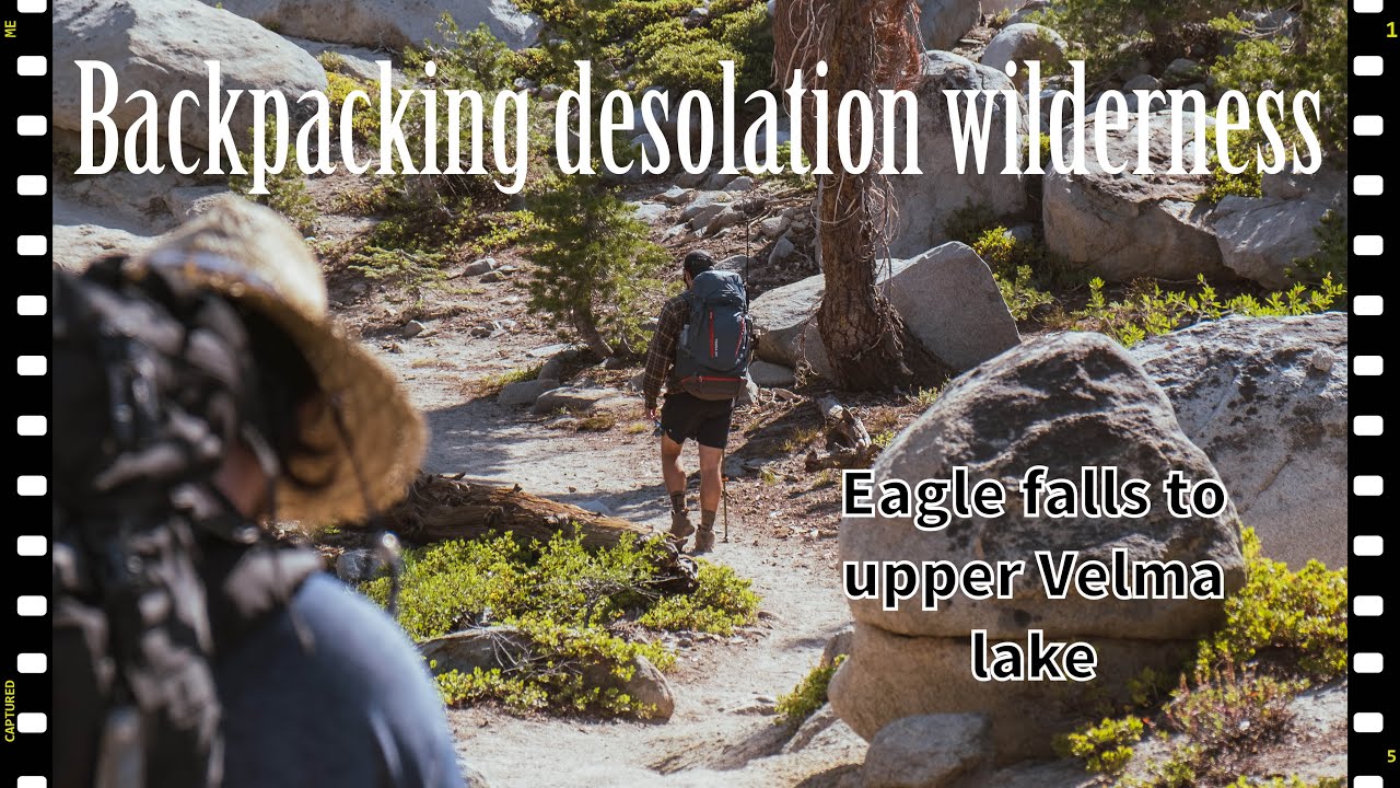 Backpacking Desolation Wilderness - Eagle Falls to Upper Velma Lake ...