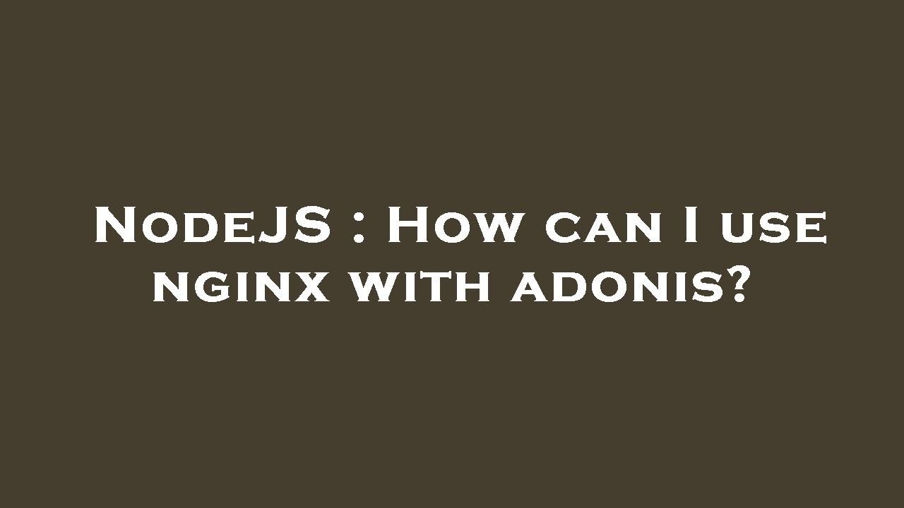 Nodejs How Can I Use Nginx With Adonis Youtube