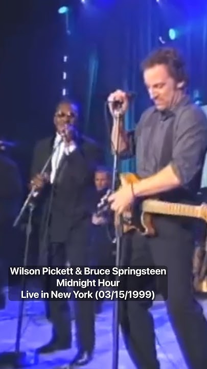 Wilson Pickett & Bruce Springsteen - In the Midnight Hour - Live in New York (03/15/1999) - YouTube