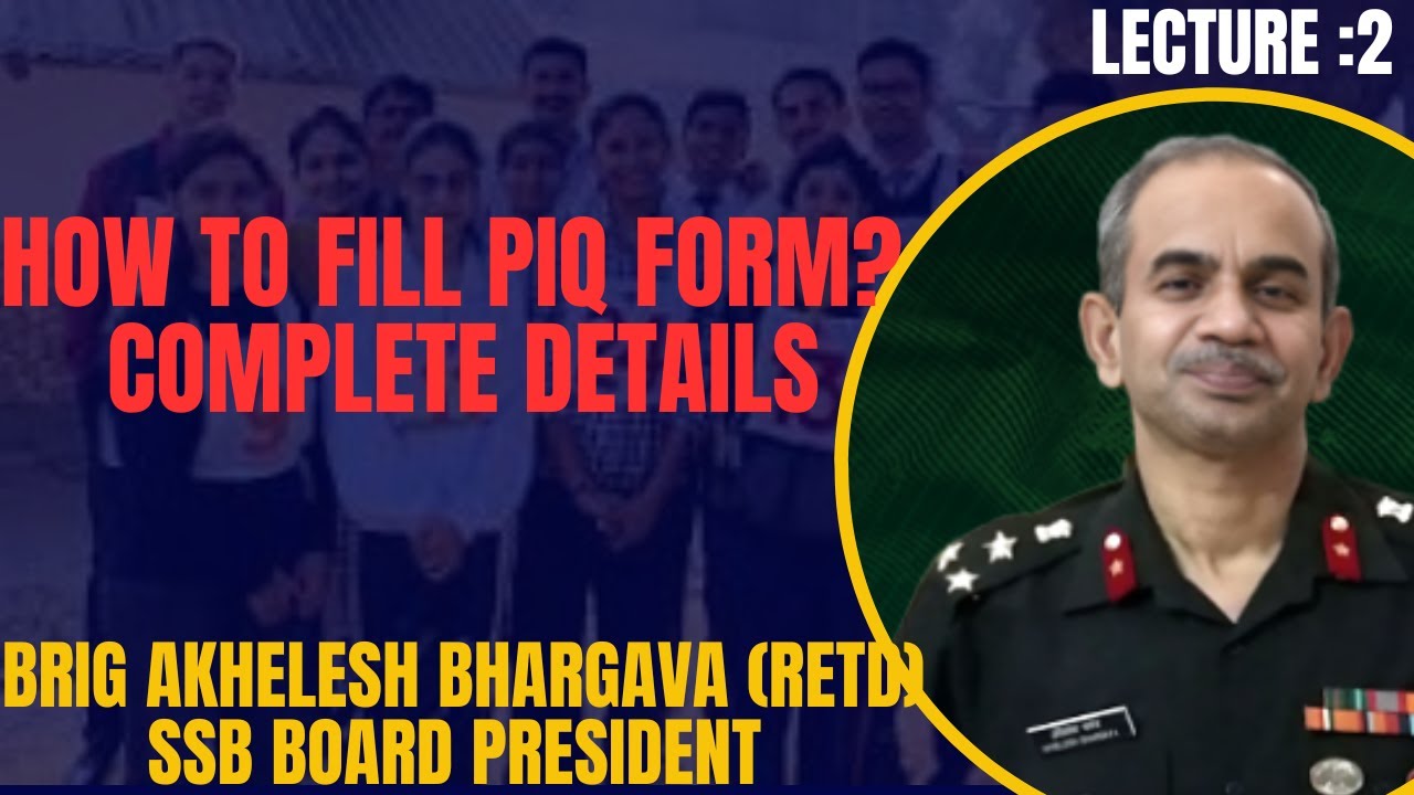 How To Fill PIQ Form?? Complete Details By Brig. Akhilesh Bhargava Sir ...