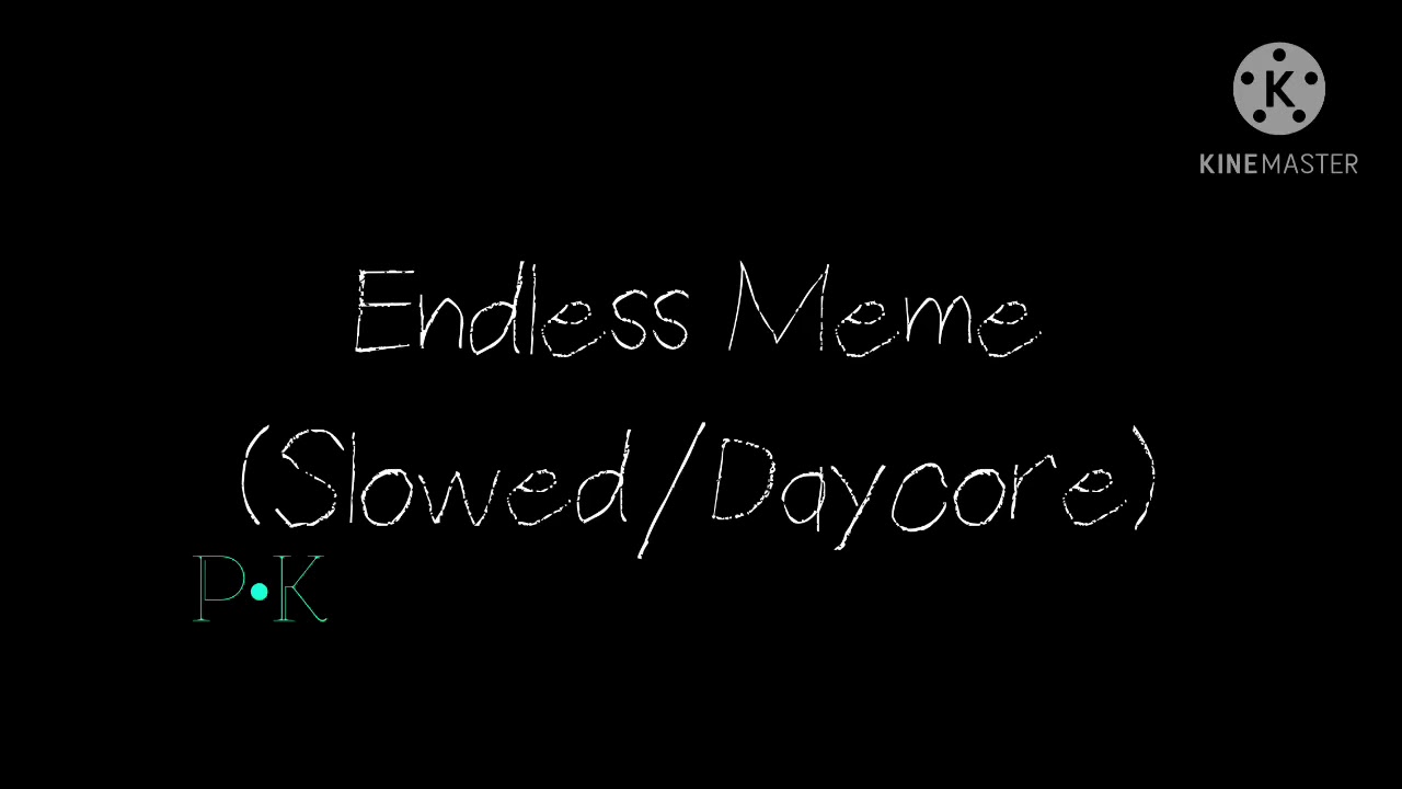 Endless Meme (Slowed/Daycore) - YouTube