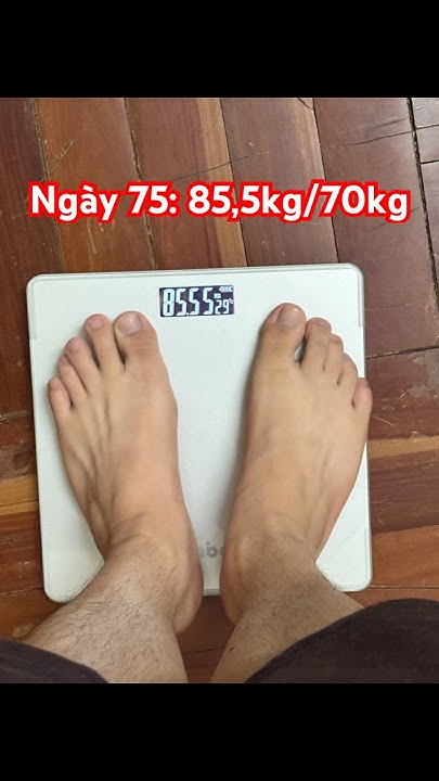 Nhật ký giảm cân về 70kg, ngày 75: 85,5kg.#nhatky #motivation #giamcan #cuocsong - YouTube