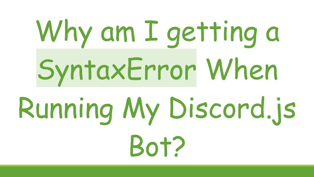 Why Am I Getting A Syntaxerror When Running My Discordjs Bot Youtube