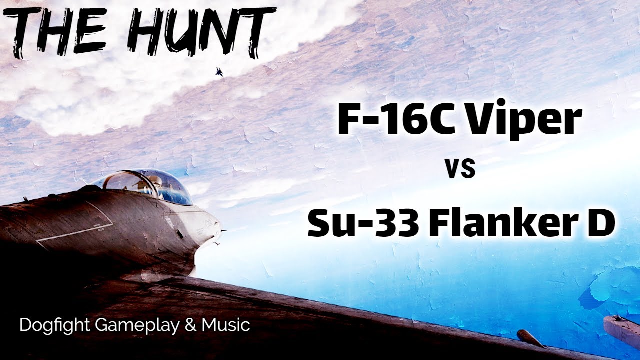 The Hunt | F-16C Viper Vs Su-33 Flanker-D | Dogfight Gameplay & Music | DCS World [4K] - YouTube
