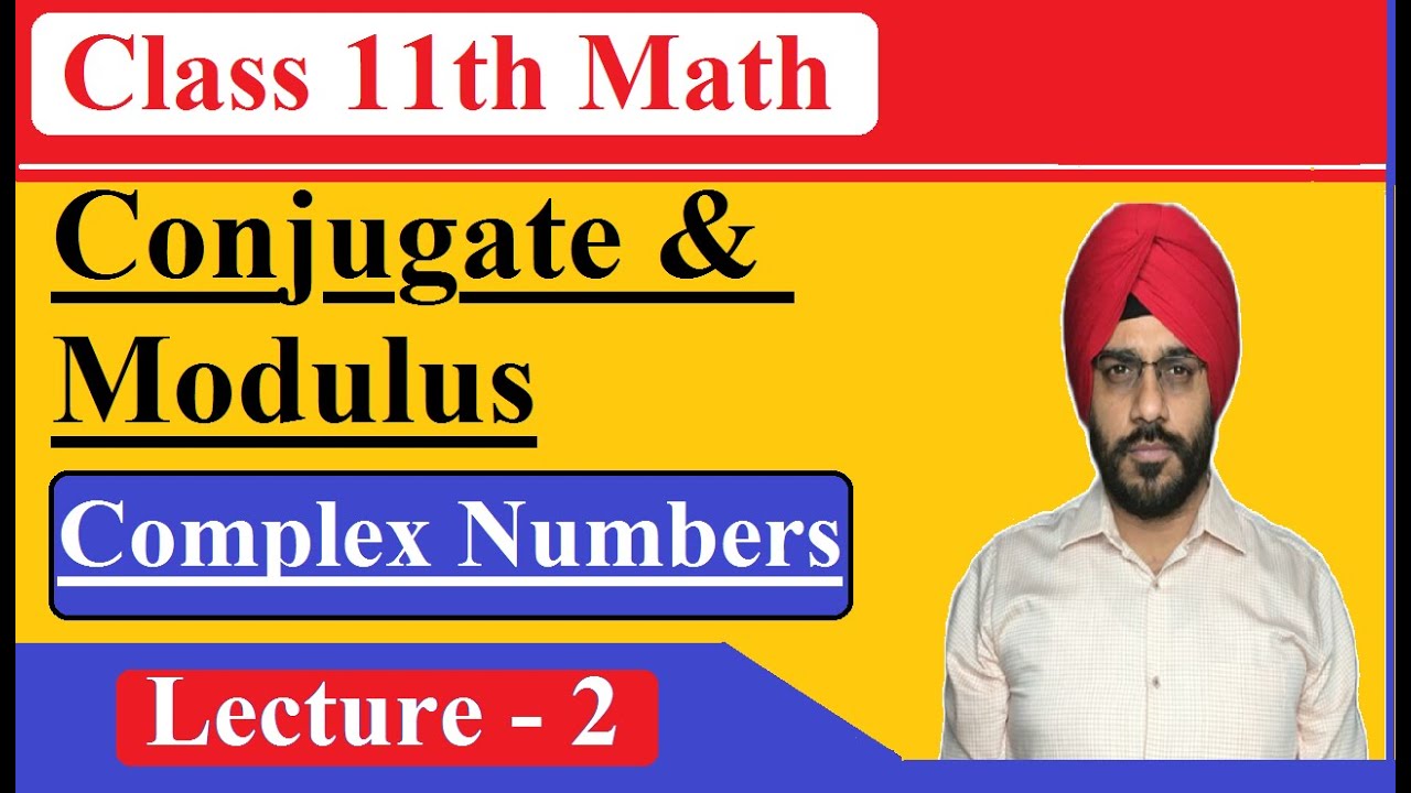 Complex Numbers 02 Modulus And Conjugate Class 11th Amardev Singh Math Square Youtube