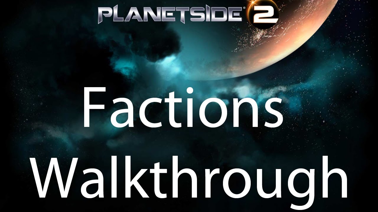 Planetside 2 - Factions Walkthrough and Analysis [HD] (PC) - YouTube