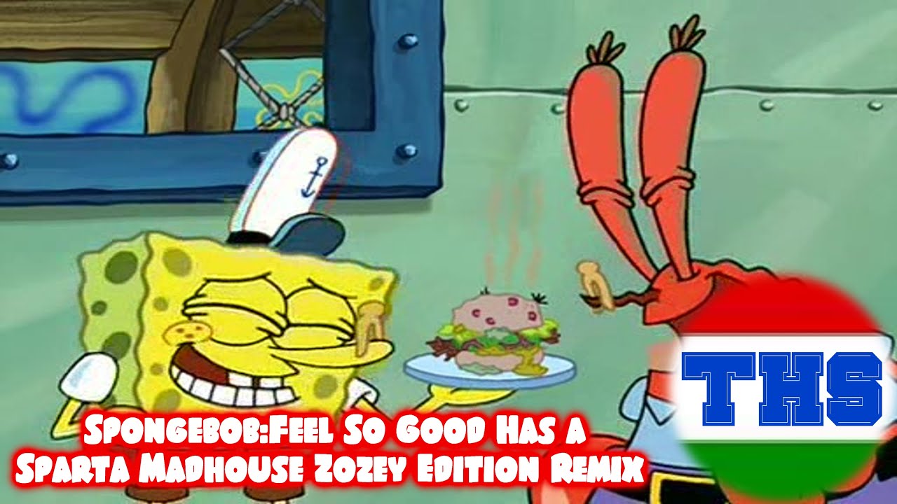 [Collab & B-day Presents]Spongebob:Feel So Good Has a Sparta Madhouse ...