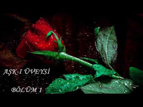 AŞK I ÜVEYSİ SESLİ KİTAP BÖLÜM 1